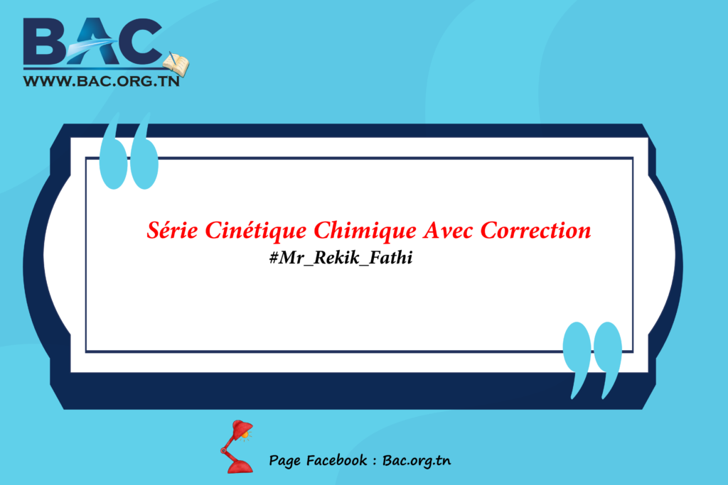 Série Chimie Avec Correction - Cinétique Chimique - Mr Fathi Rekik ...